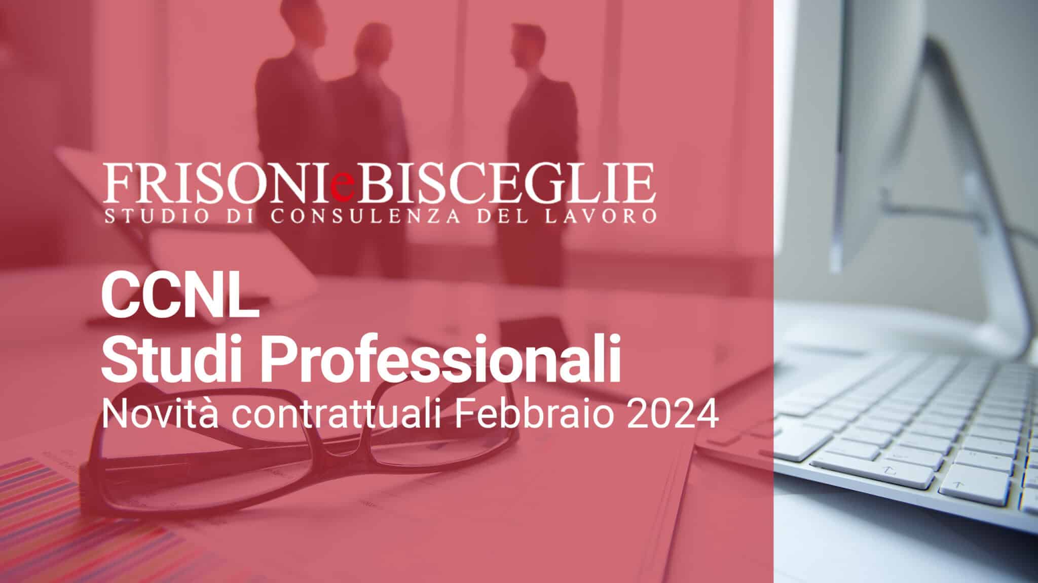 CCNL Studi Professionali | Novità Contrattuali Febbraio 2024 - Frisoni e Bisceglie
